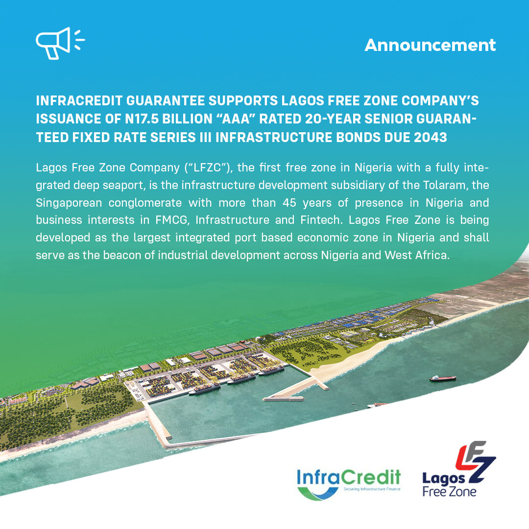 INFRACREDIT GUARANTEE SUPPORTS LAGOS FREE ZONE COMPANY’S ISSUANCE OF ...