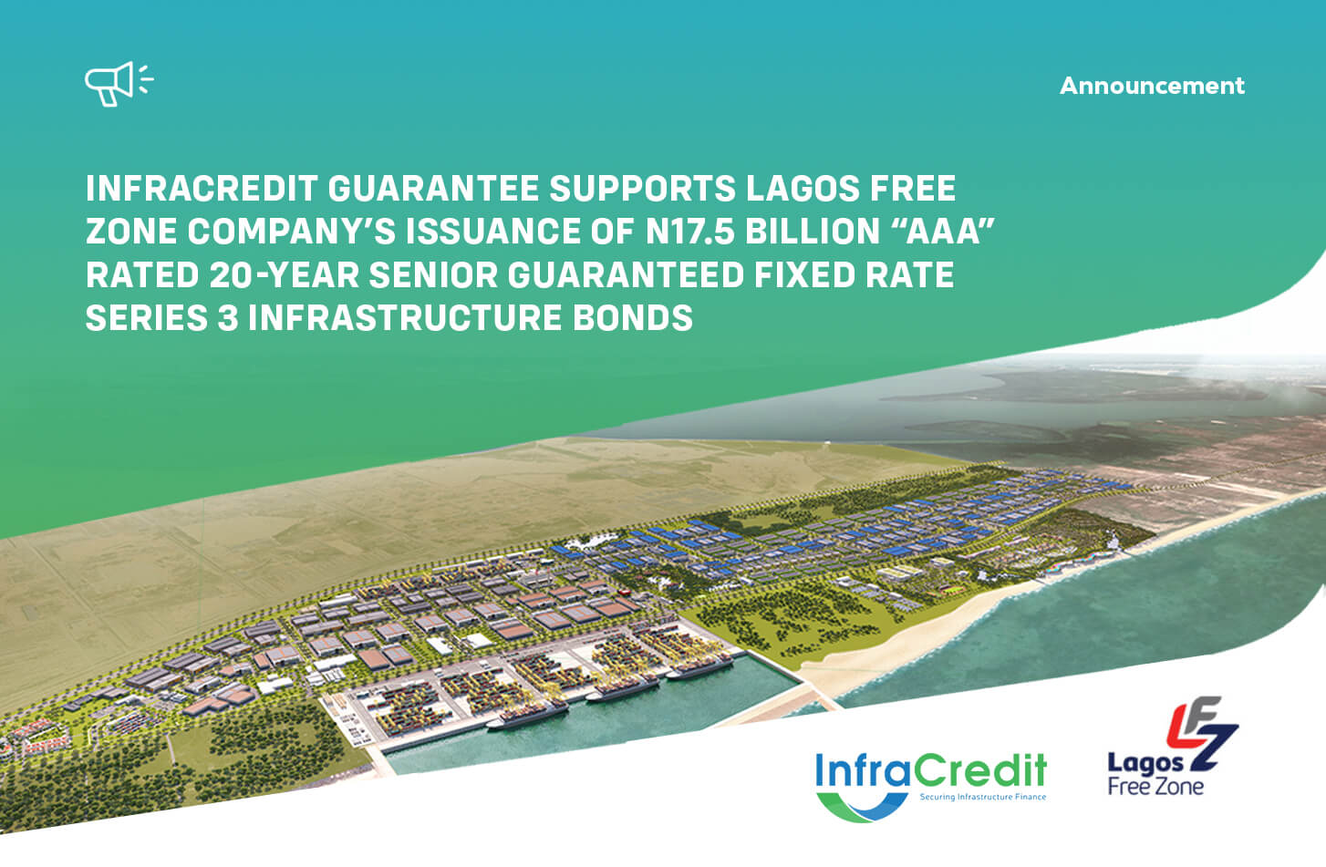 INFRACREDIT GUARANTEE SUPPORTS LAGOS FREE ZONE COMPANY’S ISSUANCE OF ...